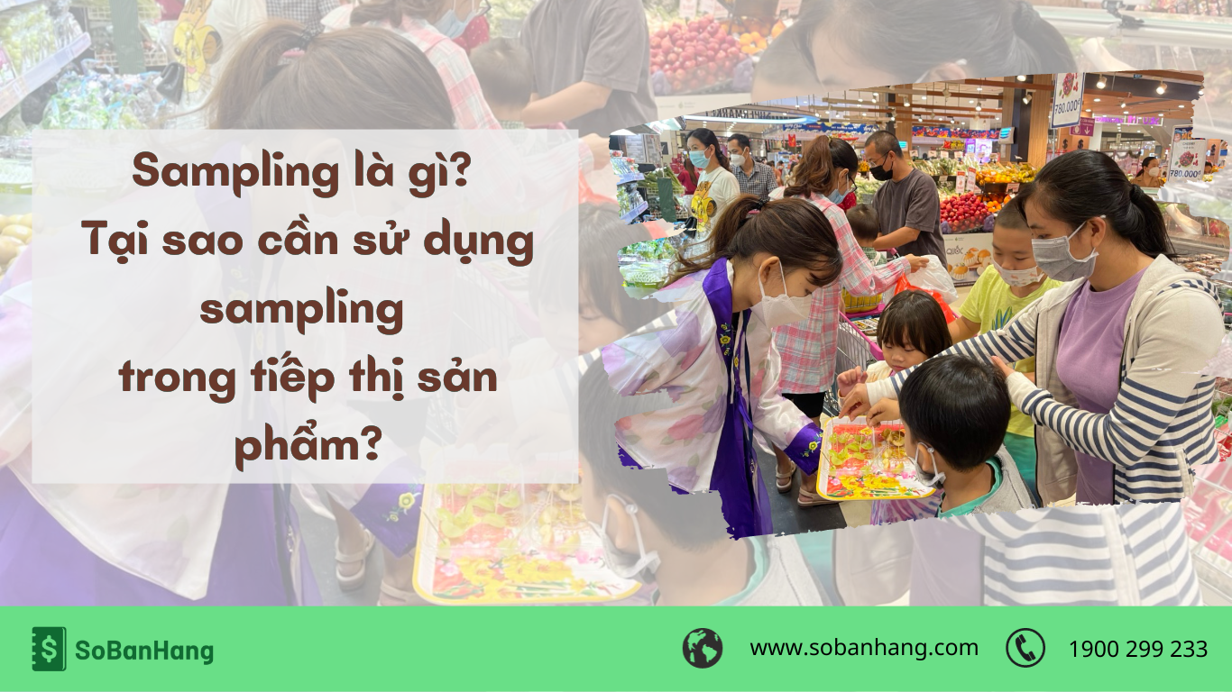Sampling là gì? Tại sao cần sampling trong tiếp thị sản phẩm? - Sổ Bán Hàng