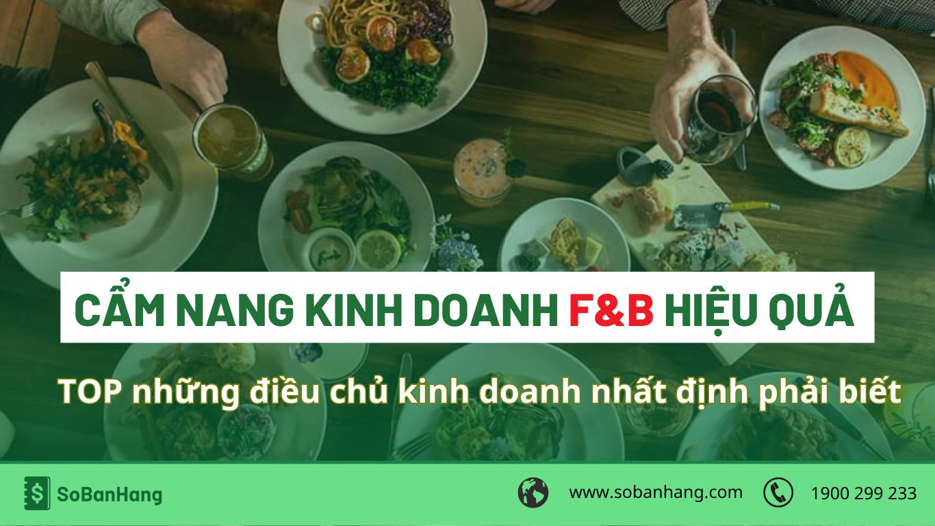 Cẩm nang kinh doanh F&B hiệu quả, 7 lưu ý nhất định phải biết để thành công - Sổ Bán Hàng