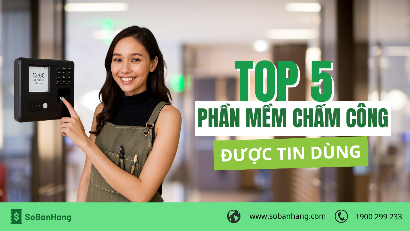 Top 5 phần mềm chấm công được tin dùng nhất hiện nay - Sổ Bán Hàng